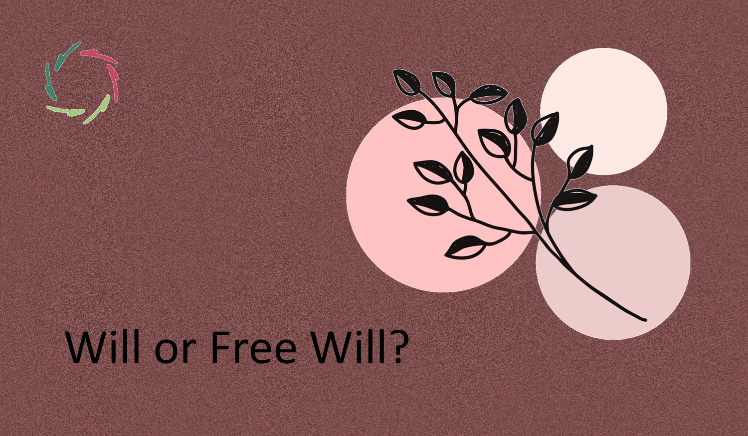 Will or Free Will?