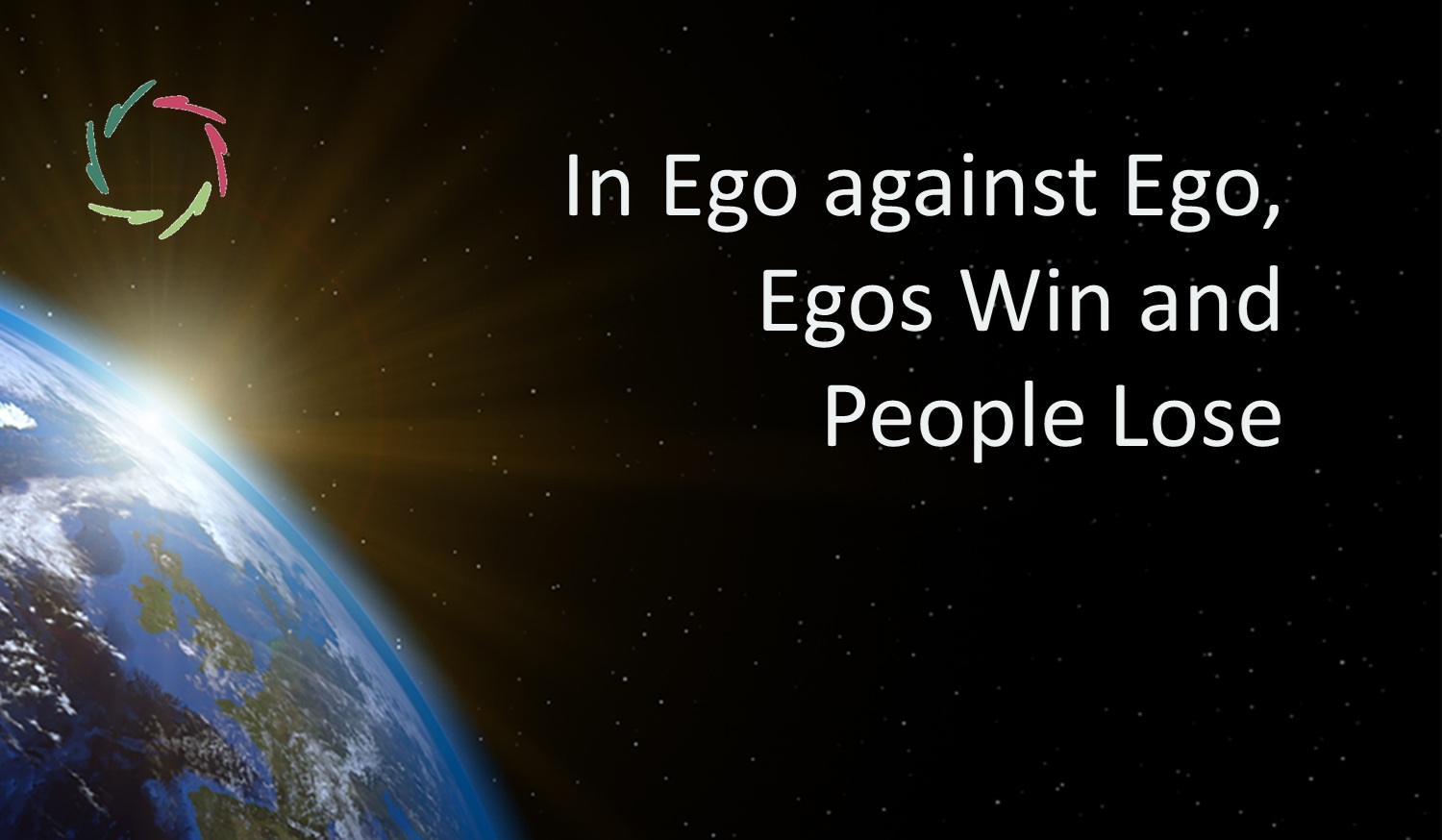 In Ego against Ego, Egos Win and People Lose