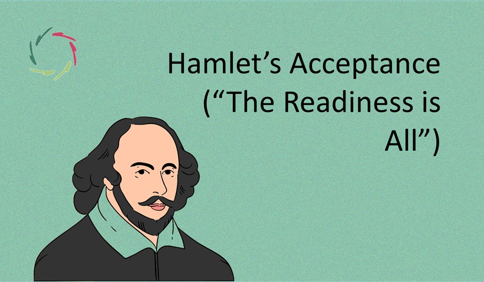 Hamlet’s Acceptance (“The Readiness is All”)